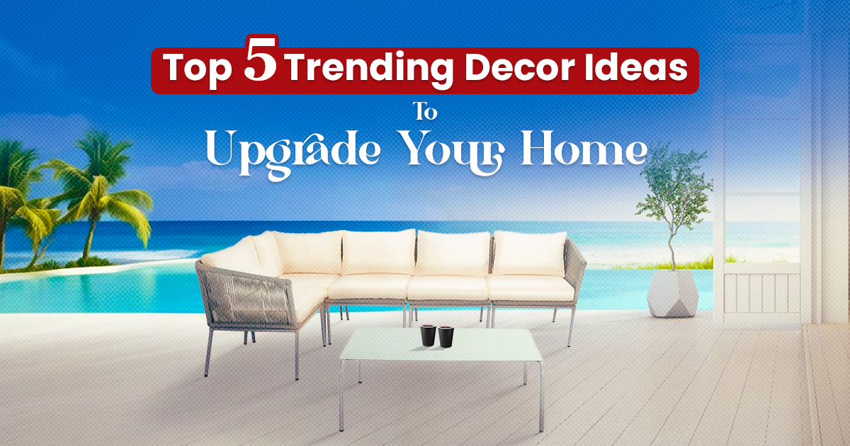Top 5 Trending Décor Ideas to Upgrade Your Home – Devoko